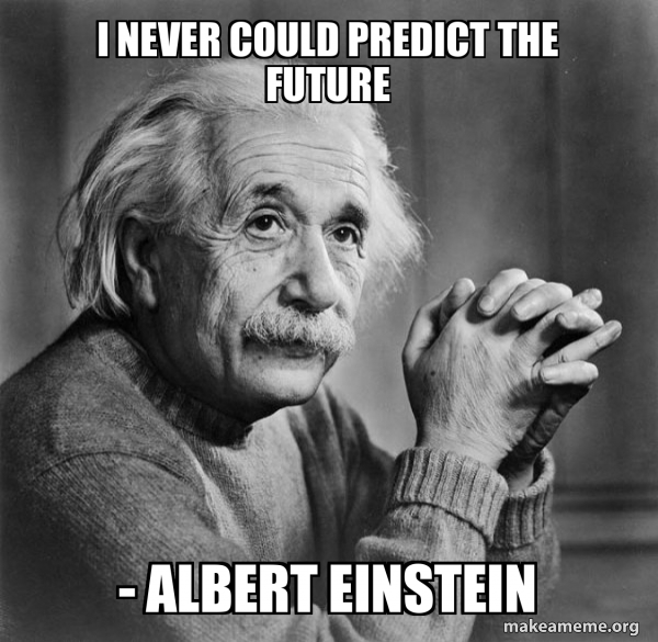 I never could predict the future - Albert Einstein - Serious Albert ...