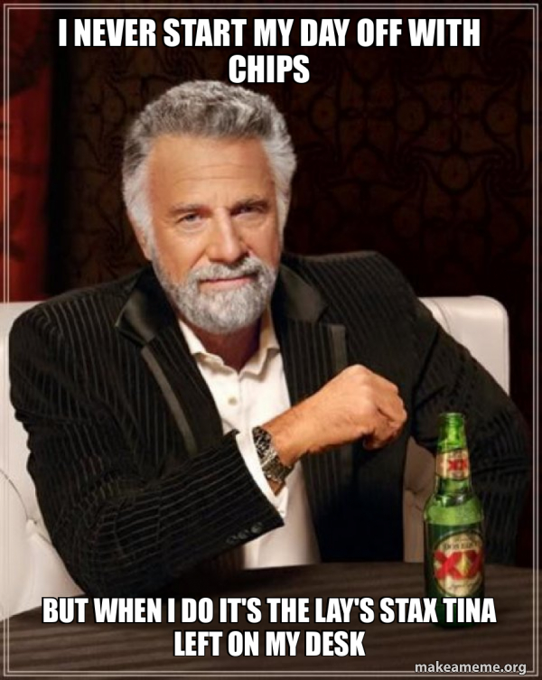 I never start my day off with chips but when I do it's the Lay's Stax ...
