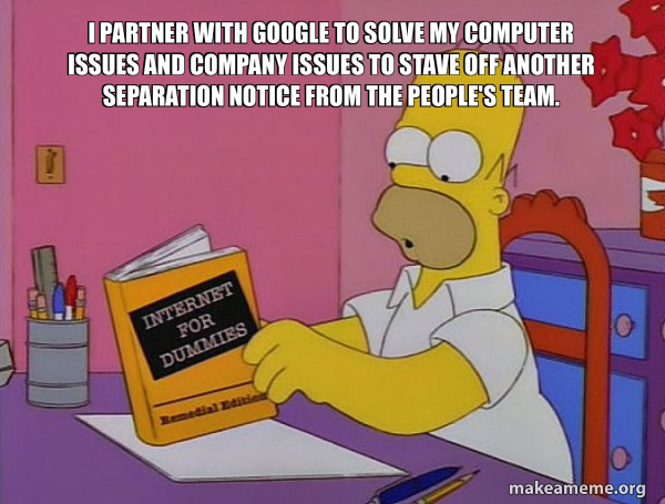 I partner with google to solve my computer issues and company issues to ...