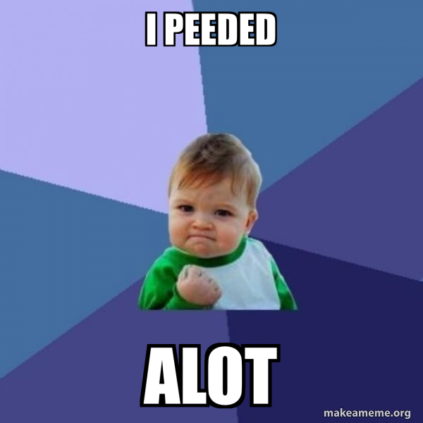 I peeded alot - Success Kid Meme Generator