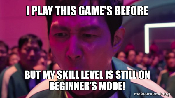 I play this game's before But my skill level is still on beginner's ...