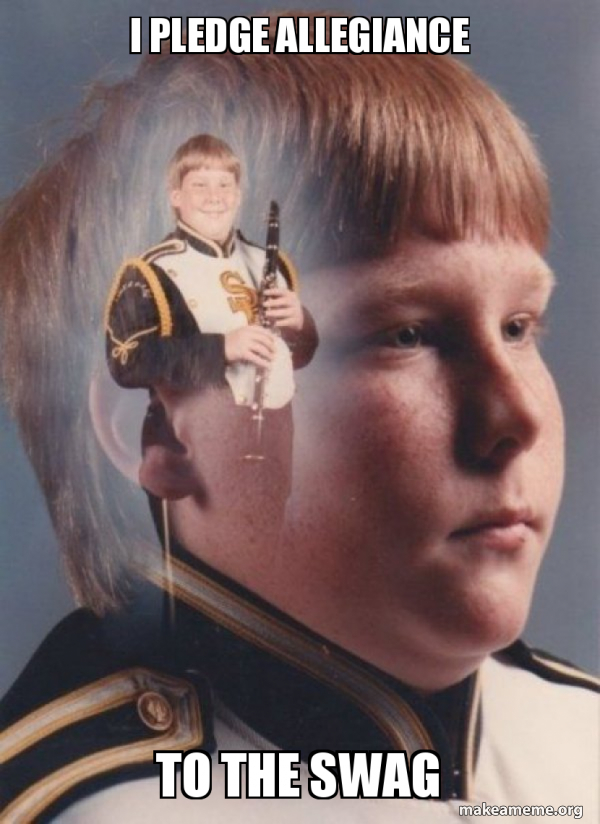 I pledge allegiance To the swag - PTSD Clarinet Boy Meme Generator