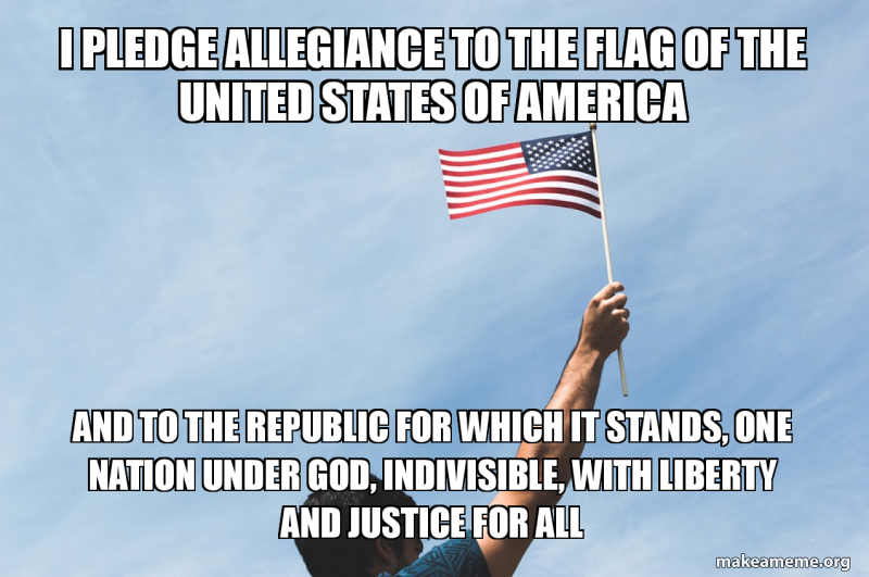 i pledge allegiance to the flag of the united states of america and to ...