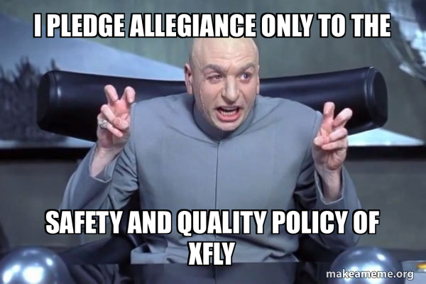 I pledge allegiance only to the Safety and Quality policy of Xfly - Dr ...