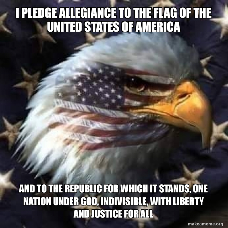 I PLEDGE ALLEGIANCE TO THE FLAG OF THE UNITED STATES OF AMERICA AND TO ...
