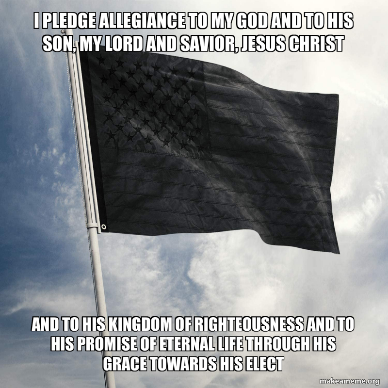I PLEDGE ALLEGIANCE TO MY GOD AND TO HIS SON, MY LORD AND SAVIOR, JESUS ...