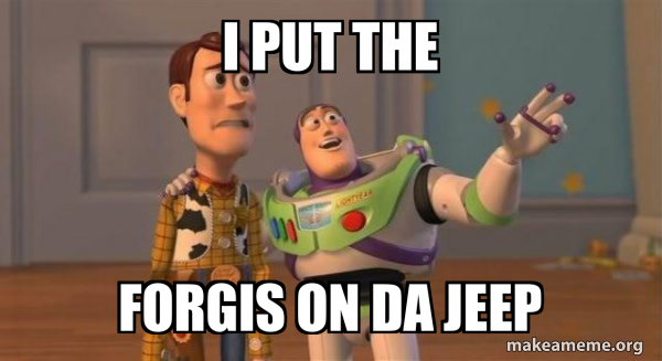 i put the forgis on da jeep - Buzz and Woody (Toy Story) Meme Meme ...