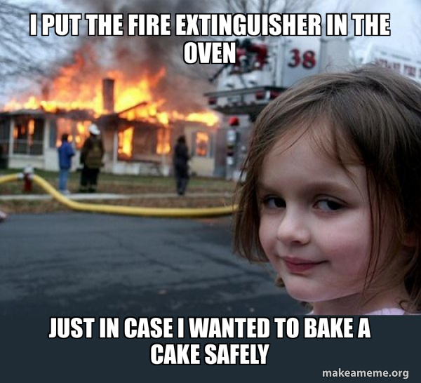 I put the fire extinguisher in the oven Just in case I wanted to bake a ...