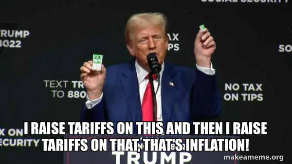 i raise tariffs on this and then i raise tariffs on that, That's ...