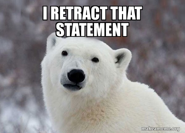 I Retract That Statement - Popular Opinion Polar Bear Meme Generator