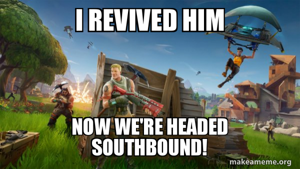 I revived him Now we're headed southbound! - Fortnite Battle Royale ...