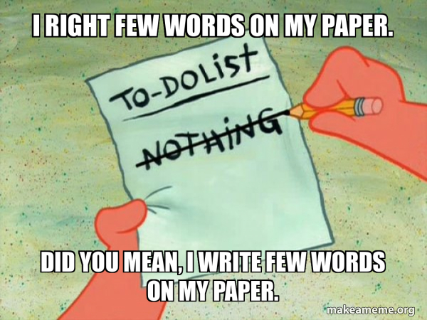 I right few words on my paper. Did you mean, I write few words on my ...