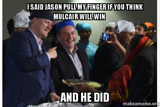 i said jason pull my finger if you think mulcair will win and he did ...