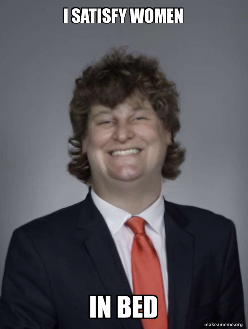 I satisfy women In bed Meme Generator