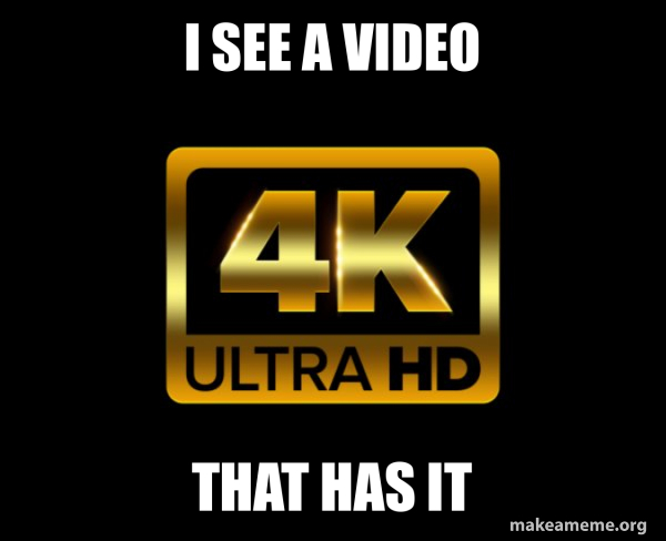 I see a video That has it - Caught in 4k Meme Generator