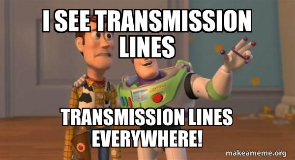 I see transmission lines Transmission lines everywhere! - Buzz and ...
