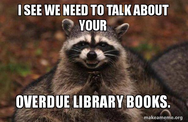 Overdue Library Book Memes 100 OVERDUE Books Are OVERDUE Ideas