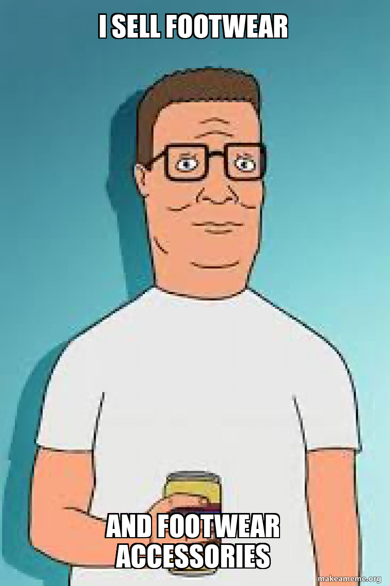 I sell footwear And footwear accessories Meme Generator