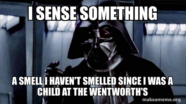 I SENse something A smell i haven't smelled since I was a child at the ...