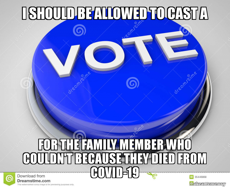 i should be allowed to cast a for the family member who couldn't ...