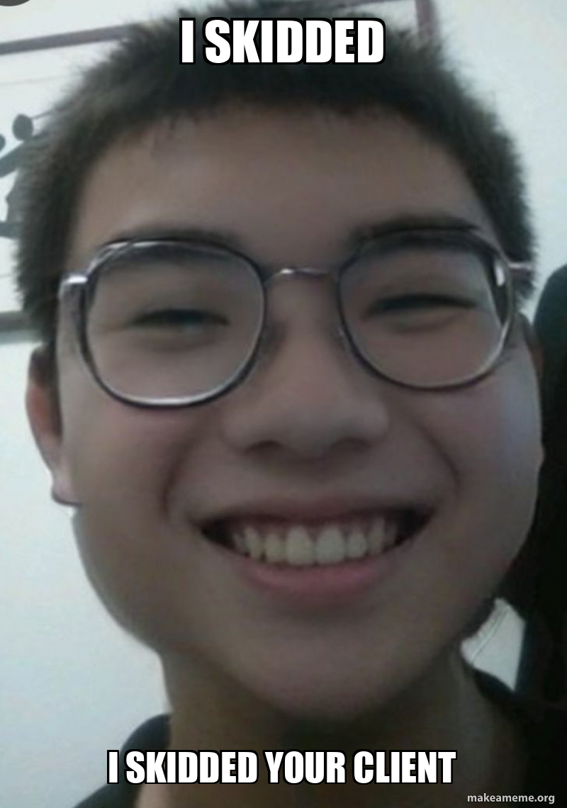 I Skidded i skidded your client Meme Generator