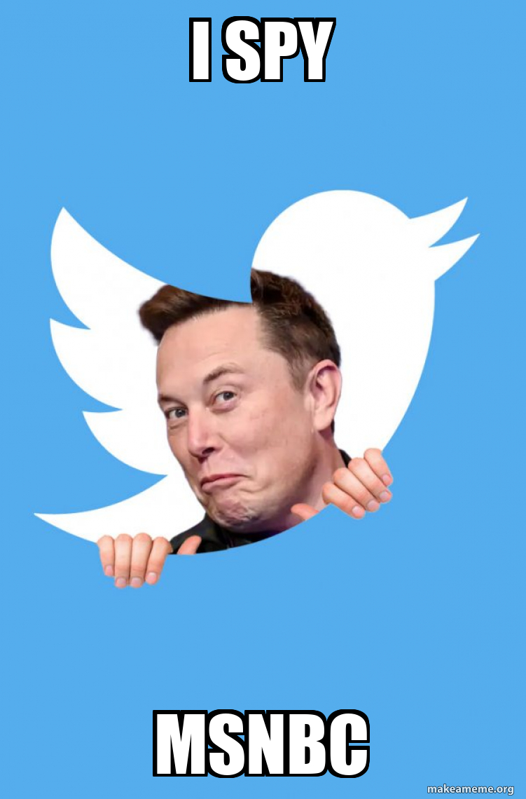 I SPY MSNBC - Elon Musk Twitter Meme Generator