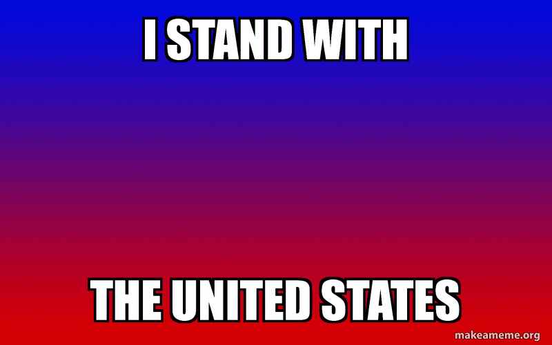 i stand with the united states Meme Generator