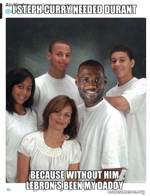 I steph Curry needed Durant BECAUSE without him lebron's been my daddy ...