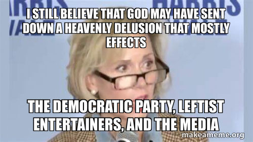i still believe that GOD MAY HAVE SENT DOWN A HEAVENLY DELUSION THAT ...