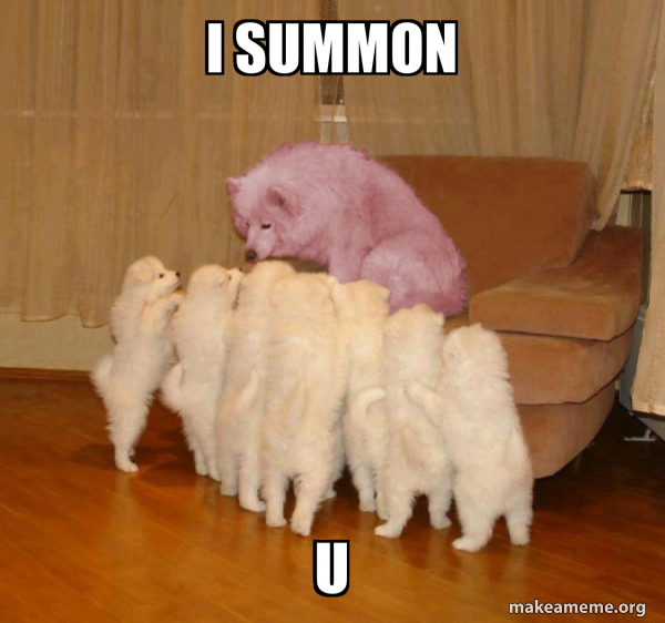 I summon U - Malicious Storytelling Dog Meme Generator