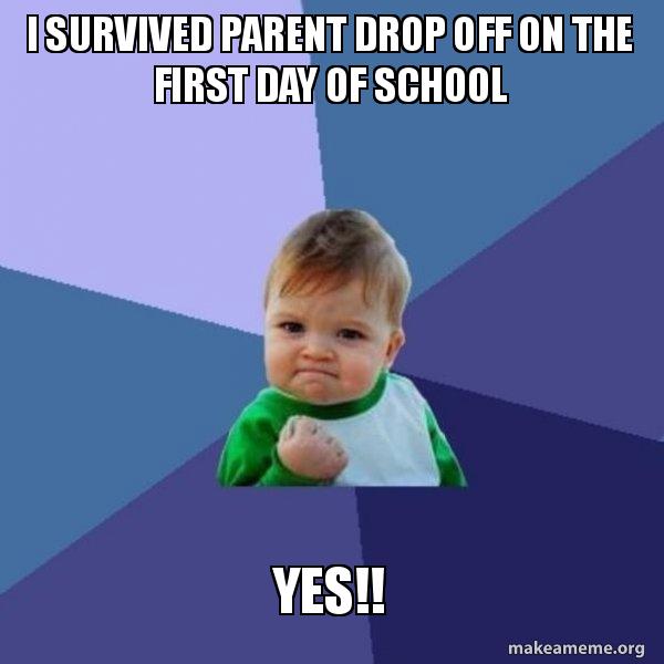 I survived parent drop off on the first day of school YES!! - Success ...