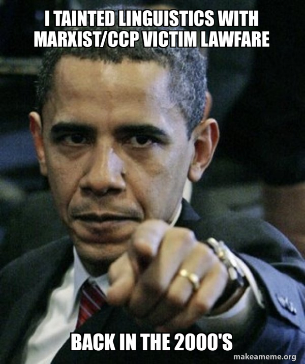 I Tainted Linguistics with Marxist/ccp Victim Lawfare Back in the 2000 ...