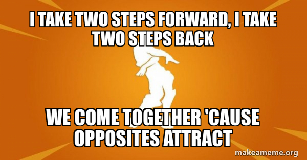I take two steps forward, I take two steps back We come together 'cause ...