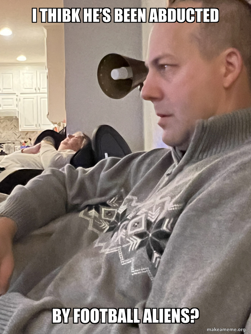 I thibk he’s been Abducted By football aliens? Meme Generator