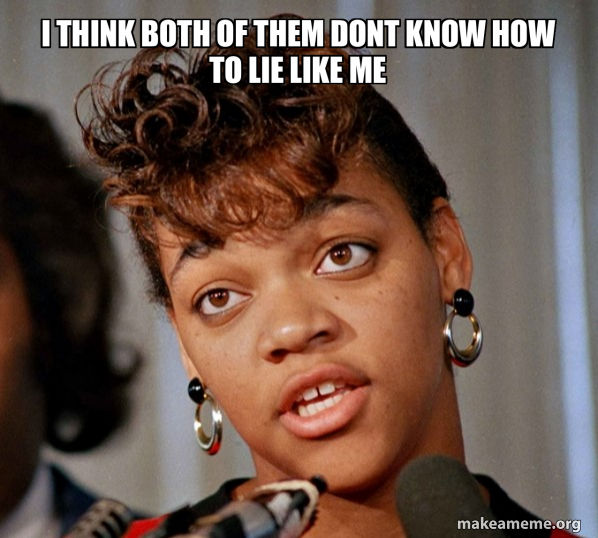 I think both of them dont know how to lie like me Meme Generator