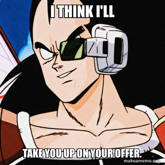 I think I'll take you up on your offer. Meme Generator