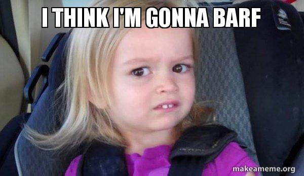 I think I'M GONNA BARF - Side-Eyes Chloe Meme Generator