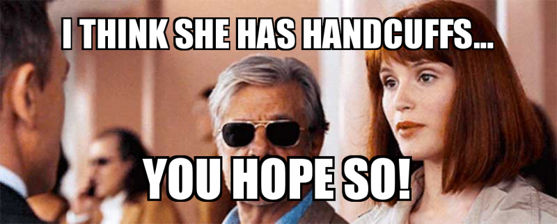 I think she has handcuffs... You hope so! Meme Generator