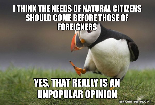 I think the needs of natural citizens should come before those of ...