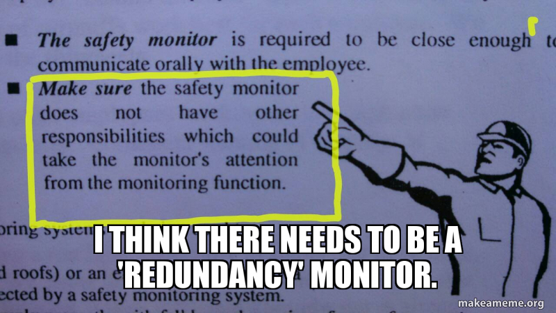 I think there needs to be a 'redundancy' monitor. Meme Generator