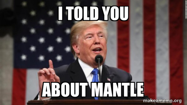 I told you about Mantle - Donald Trump Meme Generator