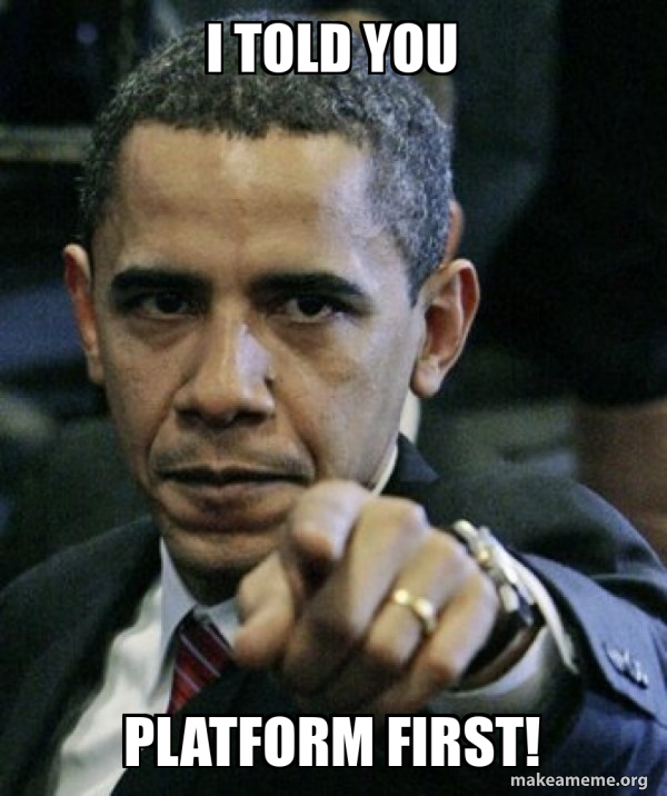 I told you Platform first! - Angry Obama Meme Generator