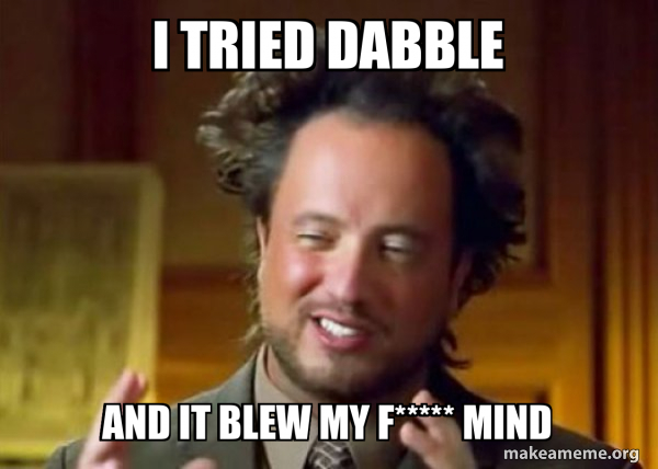 i tried dabble and it blew my f***** mind - Ancient Aliens - Crazy ...