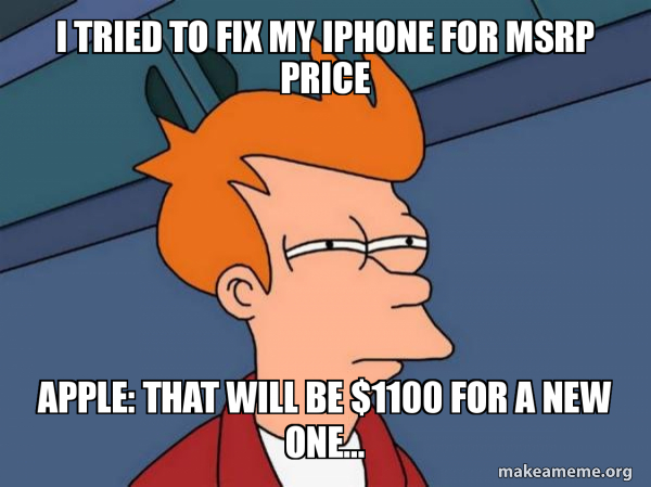 I tried to fix my iPhone for MSRP Price Apple: That will be $1100 for a ...