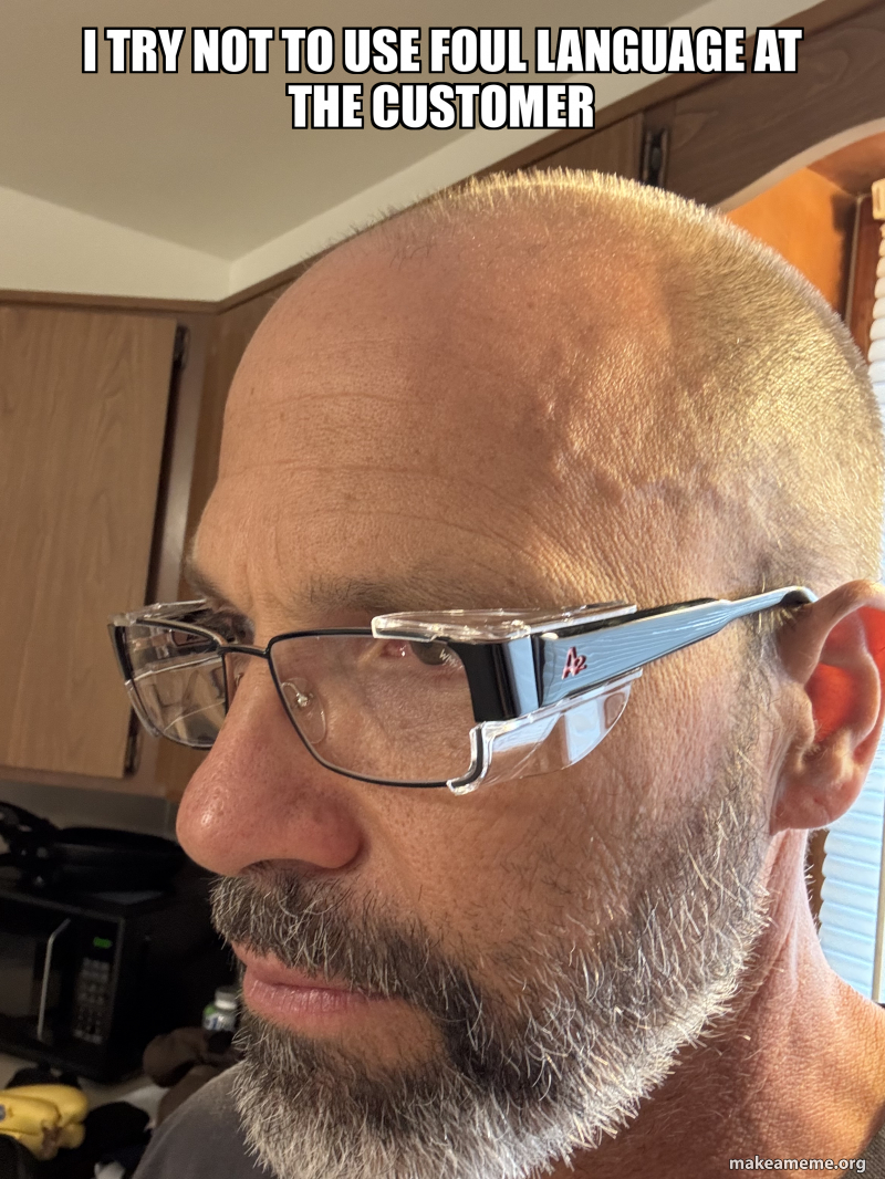 I try not to use foul language At the customer Meme Generator