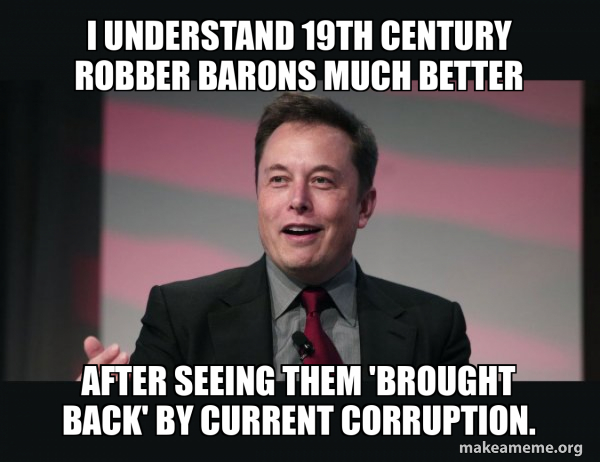 I understand 19th Century Robber Barons much better after seeing them ...
