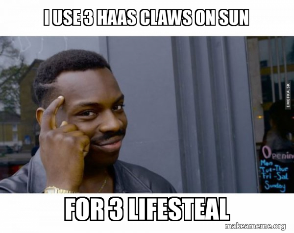 I USE 3 HAAS CLAWS ON SUN FOR 3 LIFESTEAL - Roll Safe Black Guy ...