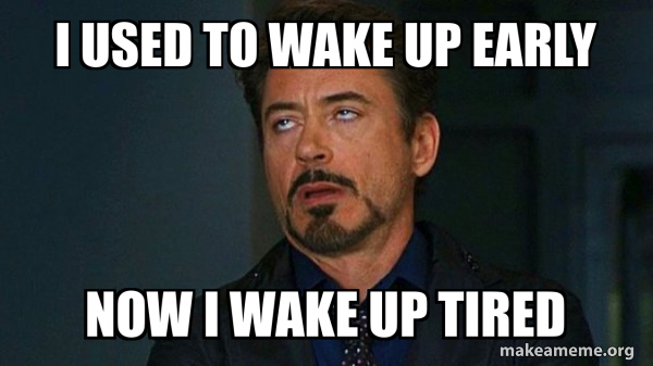 i used to wake up early now i wake up tired - Tony Stark Eye Roll Meme ...