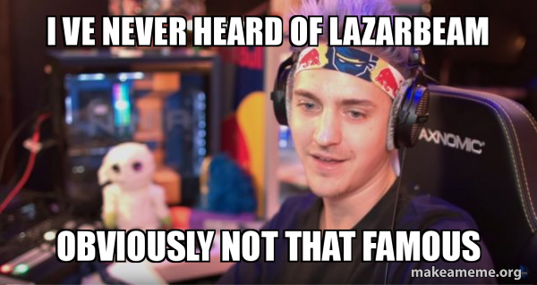 i ve never heard of lazarbeam obviously not that famous - Ninja Tyler ...