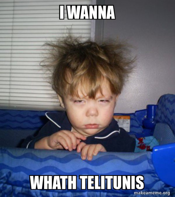 i wanna whath telitunis - Monday Mornings Meme Generator